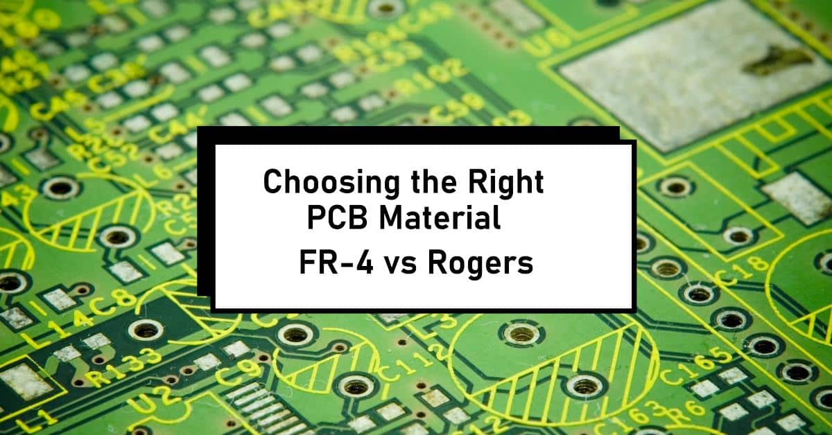 FR-4 Vs. Rogers-Choosing the Right PCB Material for Applications